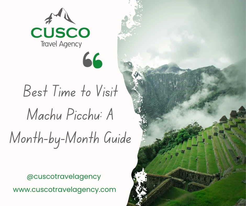 Best Time to Visit Machu Picchu: A Month-by-Month Guide (2024)